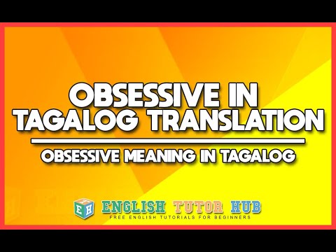 OBSESSIVE IN TAGALOG TRANSLATION | What is Obsessive in Tagalog | Meaning of Obsessive in Tagalog