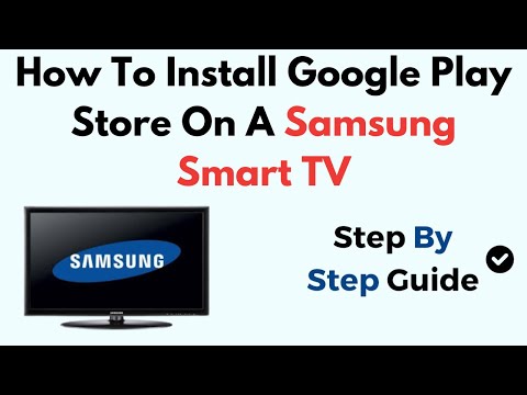 How To Install Google Play Store On A Samsung Smart TV