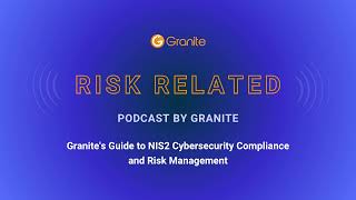 Granite’s Practical Guide to NIS2 Cybersecurity Compliance and Risk Management