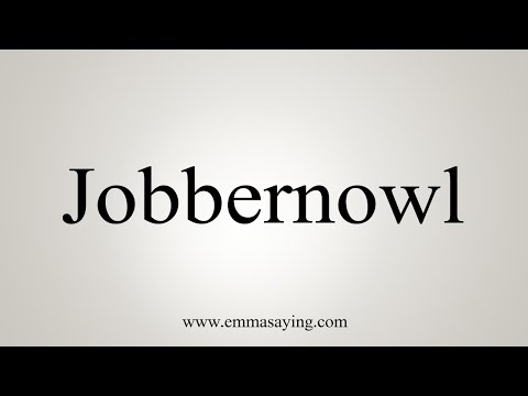 How To Say Jobbernowl