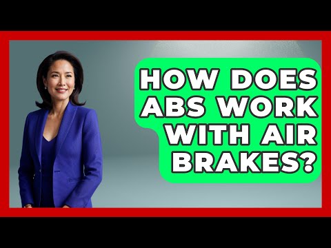 How Does ABS Work With Air Brakes? - Big Truck Lovers