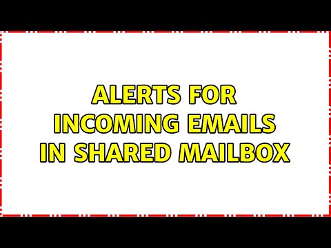 Alerts for incoming emails in shared mailbox (5 Solutions!!)
