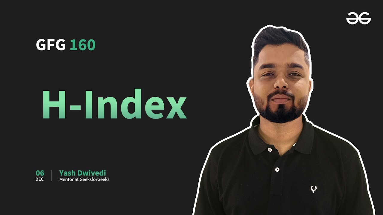 GfG 160 | Day - 22 | H-Index | 160 Days Daily DSA Problem Solving | GeeksforGeeks
