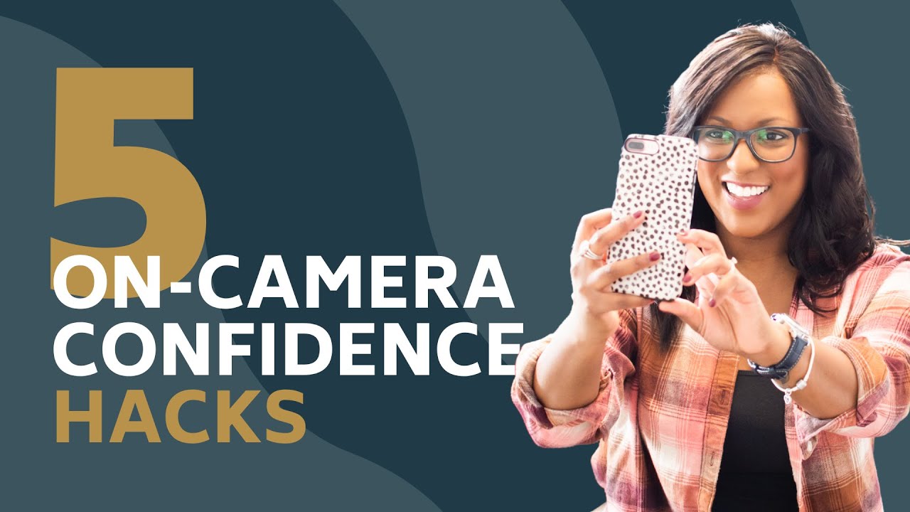 5 Ways To Show up With Confidence On Camera