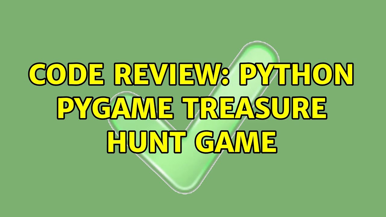 Code Review: Python Pygame treasure hunt game