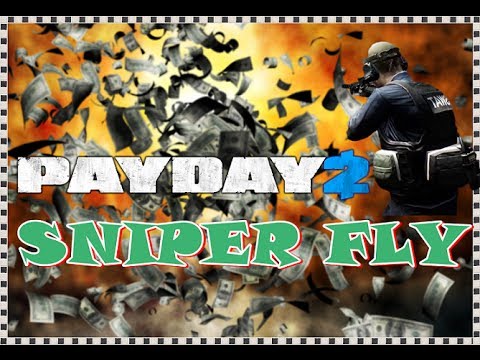 Steam Community :: Video :: PAYDAY 2 - SNIPER FLY