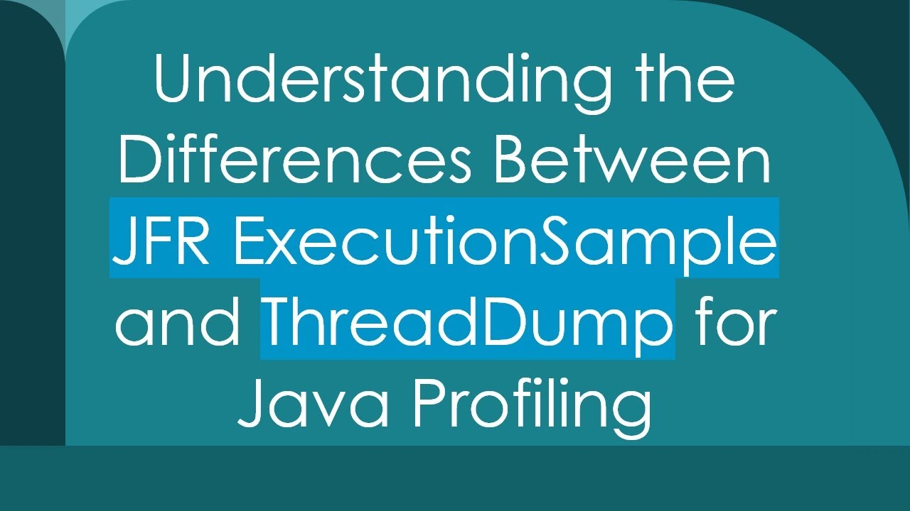 Understanding the Differences Between JFR ExecutionSample and ThreadDump for Java Profiling