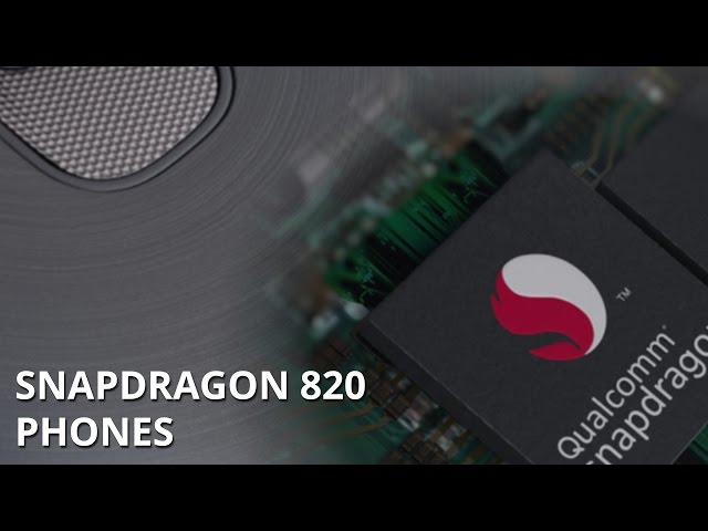 5 upcoming smartphones powered by the Qualcomm Snapdragon 820 processor ...