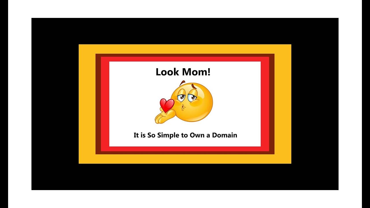 Look Mom it is So Simple to Own a Domain