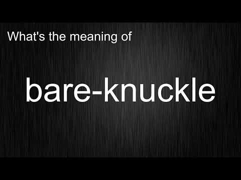 What's the meaning of "bare-knuckle", How to pronounce bare-knuckle?
