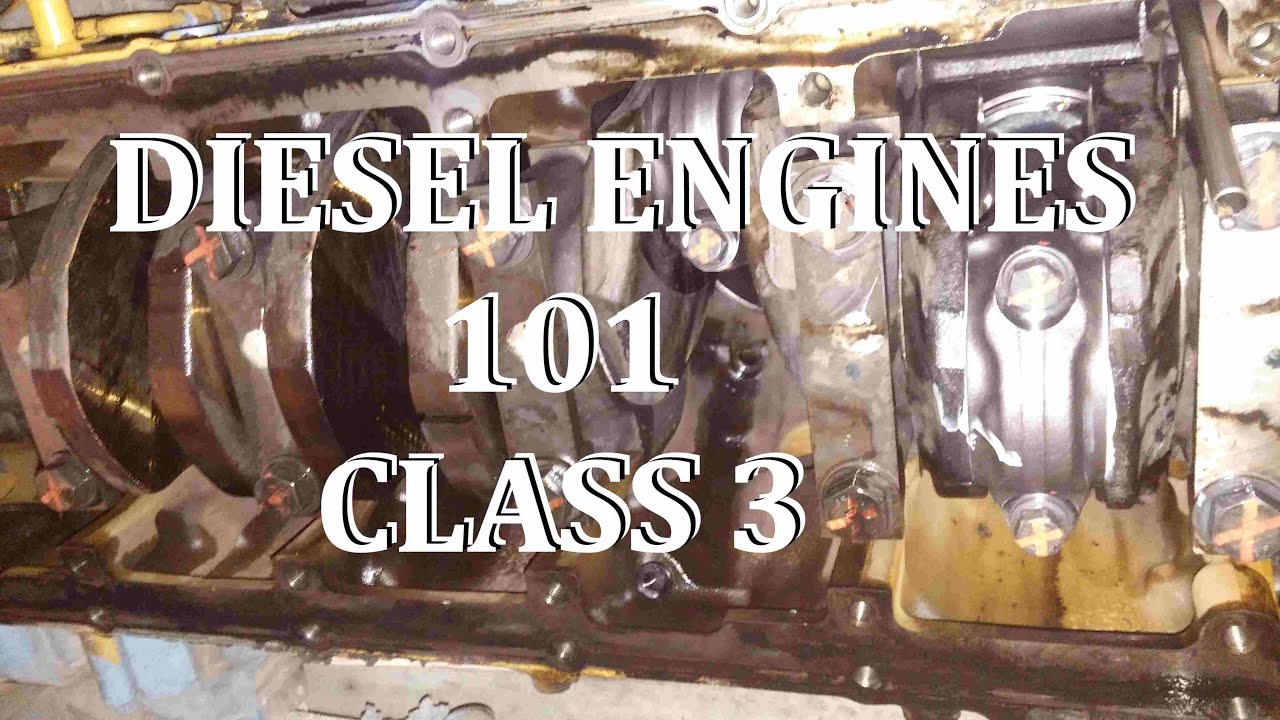 Diesel Engines 101. Class 3.