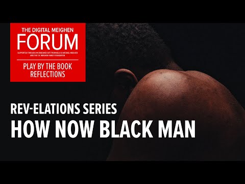 The Digital Meighen Forum | REV-elations Series | How Now Black Man
