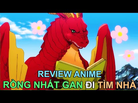 CHÚ RỒNG NHÁT GAN ĐI TÌM NHÀ | REVIEW PHIM ANIME HAY