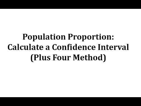 Calculate a Confidence Interval for a Population Proportion (Plus Four ...