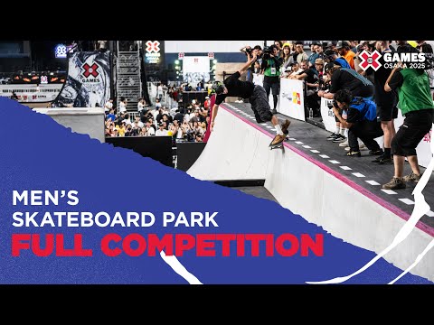 Men’s Skateboard Park: FULL COMPETITION | X Games Osaka 2025