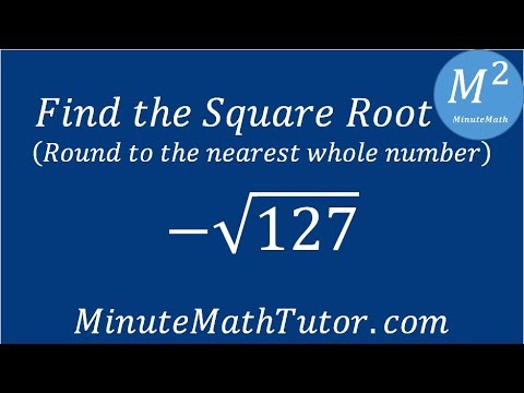 Find the Square Root round to the nearest whole number: -√127