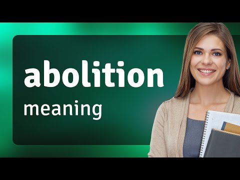Abolition — definition of ABOLITION