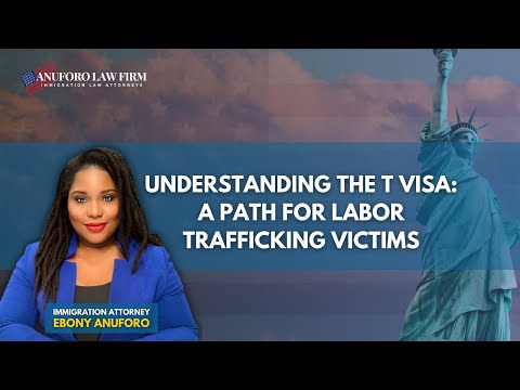 Understanding The T Visa: A Path for Labor Trafficking Victims