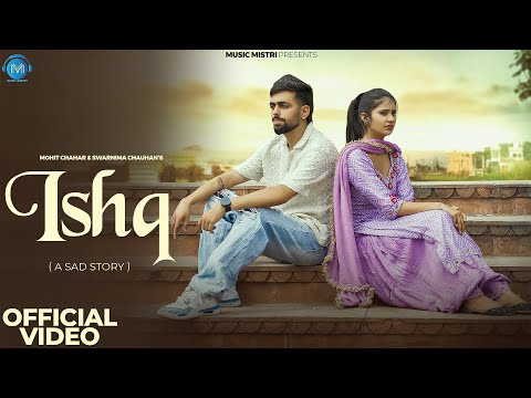 Ishq ( A Sad Story ) : Mohit Chahar | Subham | Swarnnima Chauhan | New Haryanvi Song 2025