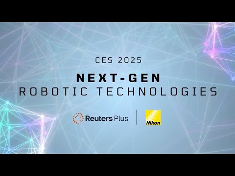 CES 2025 NEXT-GENROBOTIC TECHNOLOGIES|ニコン