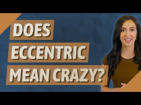 Does eccentric mean crazy?