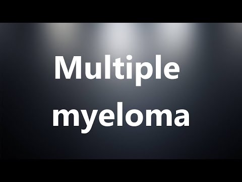 Multiple myeloma - Medical Meaning and Pronunciation