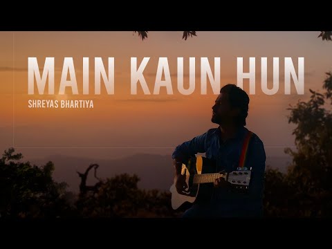 Main Kaun Hun - Shreyas Bhartiya | Official Video