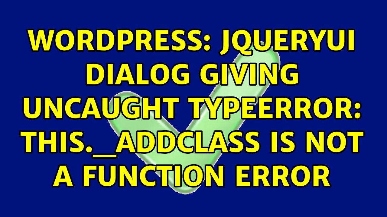 Wordpress: JqueryUi Dialog giving Uncaught TypeError: this._addClass is not a function error