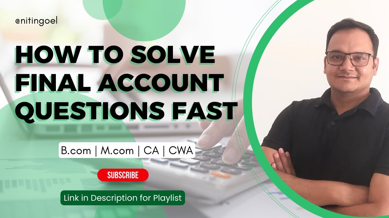 HOW TO SOLVE FINAL ACCOUNT QUESTIONS FAST