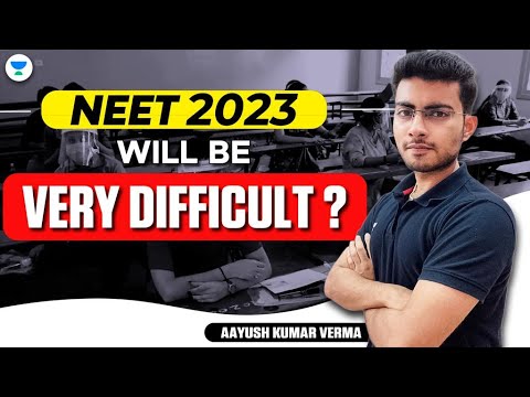 NEET 2023 Difficulty Level | Aayush Verma | Unacademy NEET Express