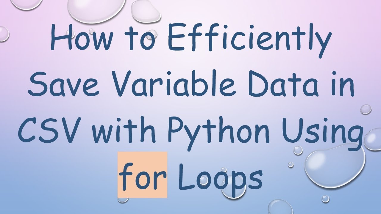 How to Efficiently Save Variable Data in CSV with Python Using for Loops
