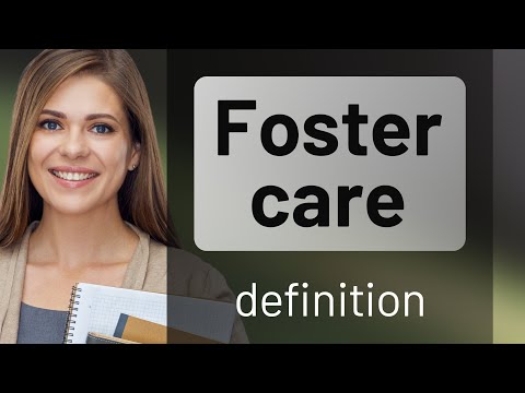 Foster care | what is FOSTER CARE definition