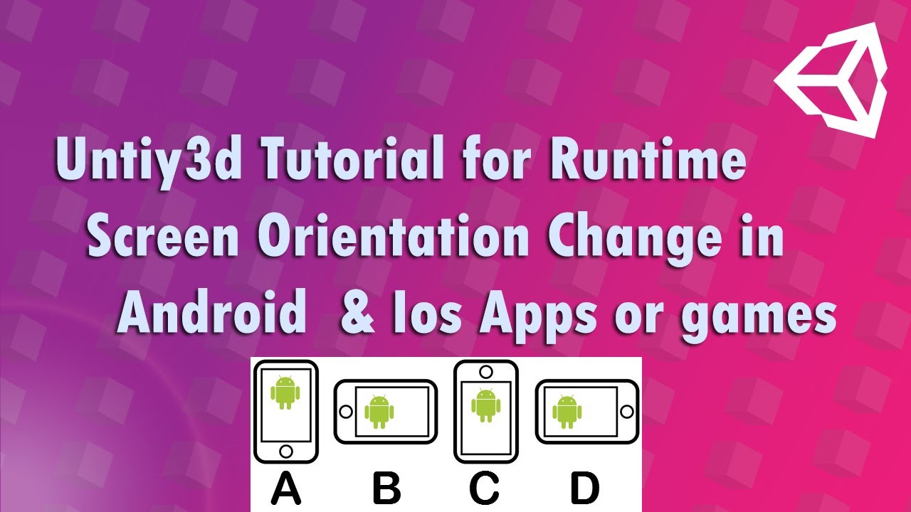 Untiy3d Tutorial for Runtime Screen Orientation Change in Android  & Ios Apps or games