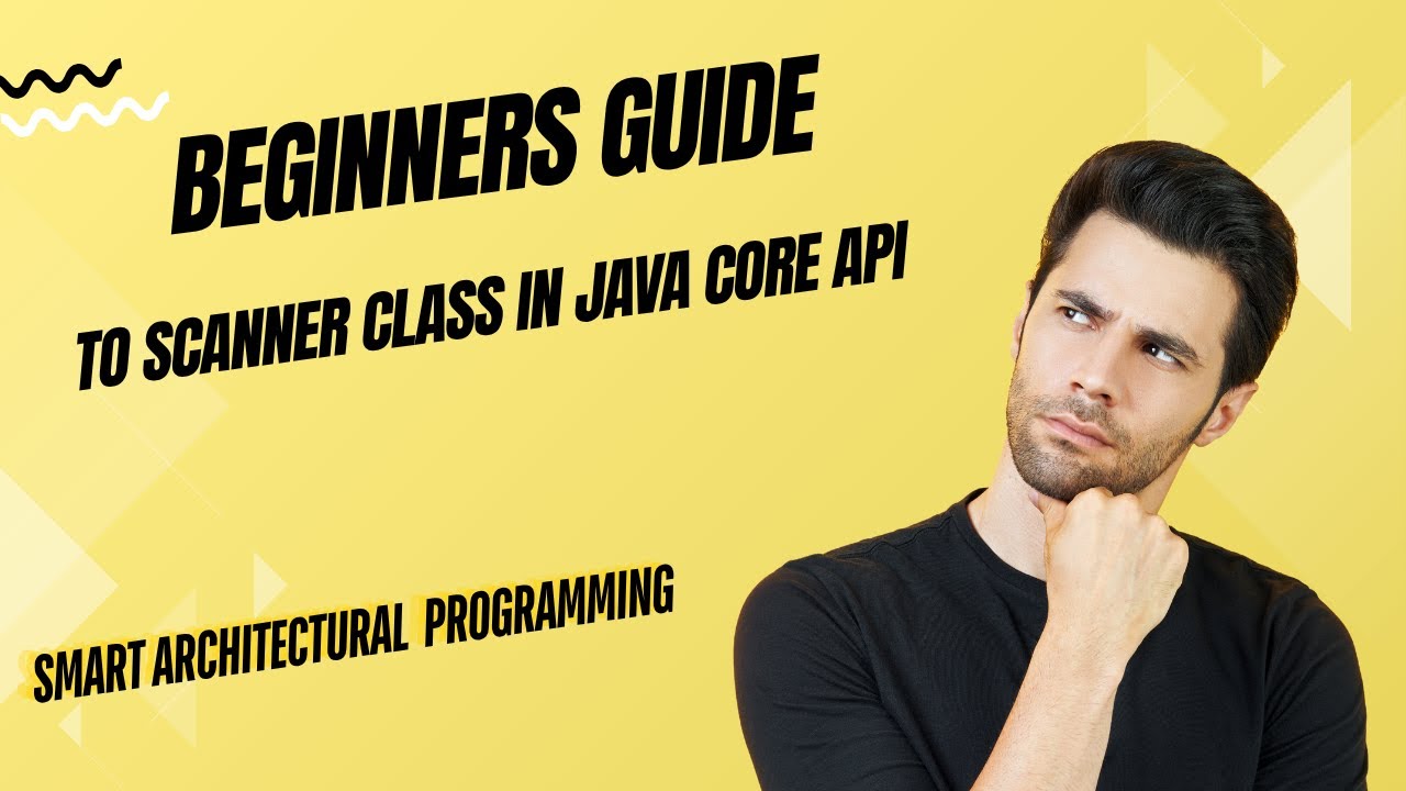 Beginner’s Guide to Scanner Class in Java Core API