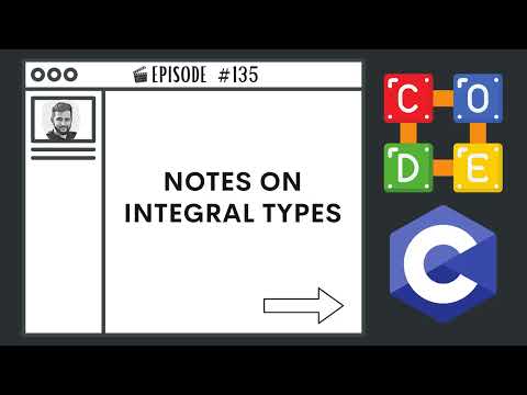 Notes on Integral Types | Ep. 135 | C Programming Language
