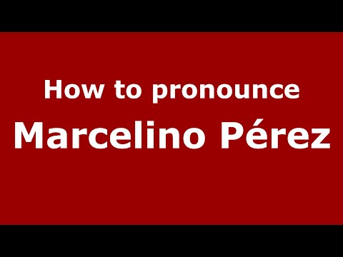 How to pronounce Marcelino Pérez (Spain/Spanish) - PronounceNames.com