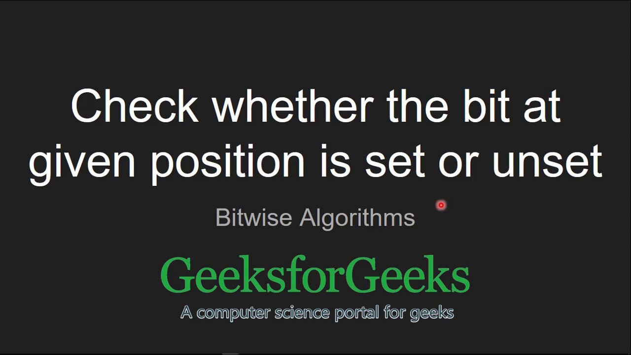 Check whether the bit at given position is set or unset | GeeksforGeeks