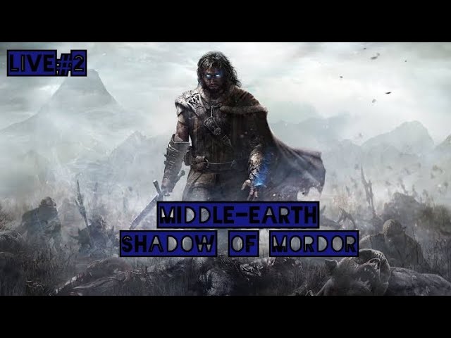 Live-Steam Shadow of Mordor You can't escape from me boys#2 | วิดีโอครีเอเตอร์ :: OS