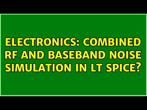 Electronics: Combined RF and baseband noise simulation in LT Spice?