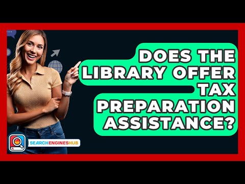 Does The Library Offer Tax Preparation Assistance? - SearchEnginesHub.com