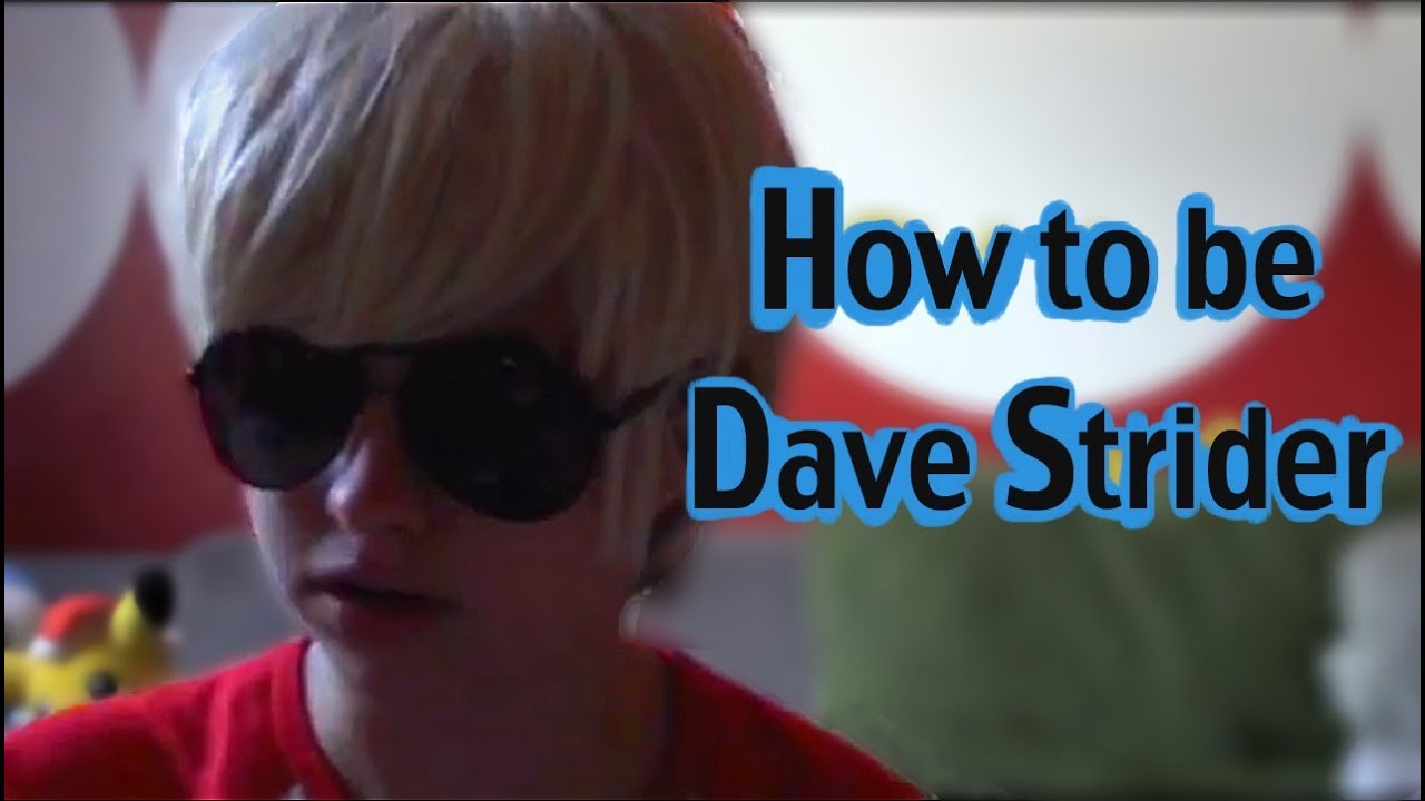 how to be dave strider