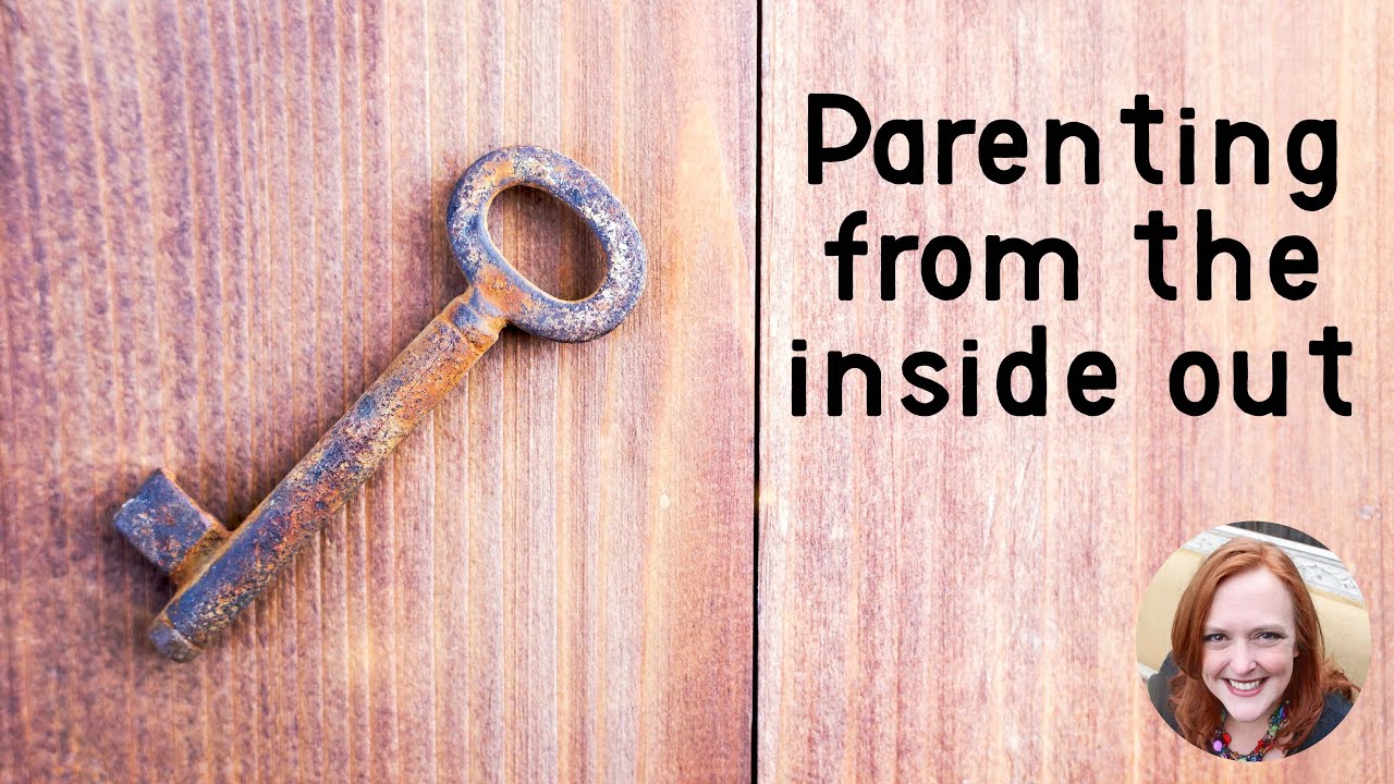 Parenting From The Inside Out