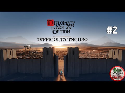 CI SVEGLIAMO DAL PRIMO INCUBO || DIPLOMACY IS NOT AN OPTION gameplay ITA || CAMPAGNA AD INCUBO #2