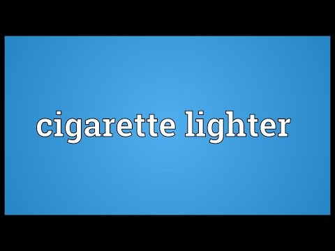 Cigarette lighter Meaning