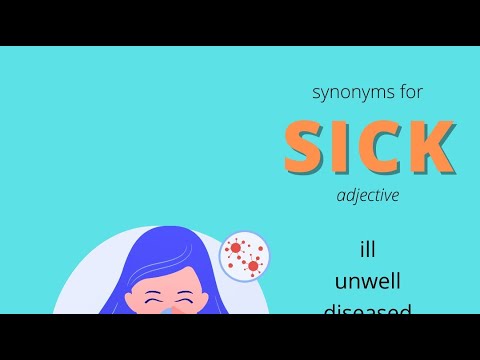 Synonyms For Sick, ill, unwell, diseased, ailing, indisposed, unhealthy, bedridden