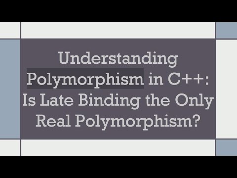 Understanding Polymorphism in C++: Is Late Binding the Only Real Polymorphism?
