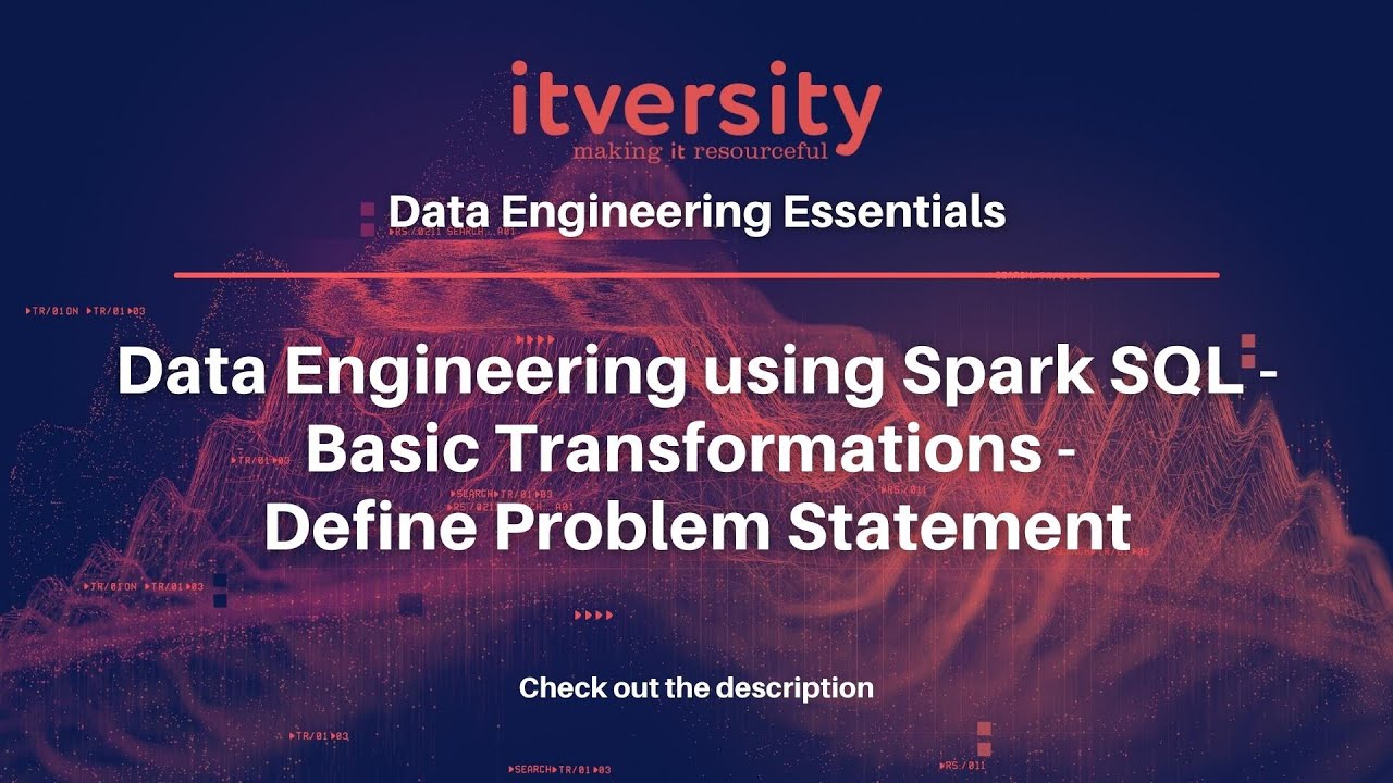 Data Engineering using Spark SQL - Basic Transformations - Define Problem Statement