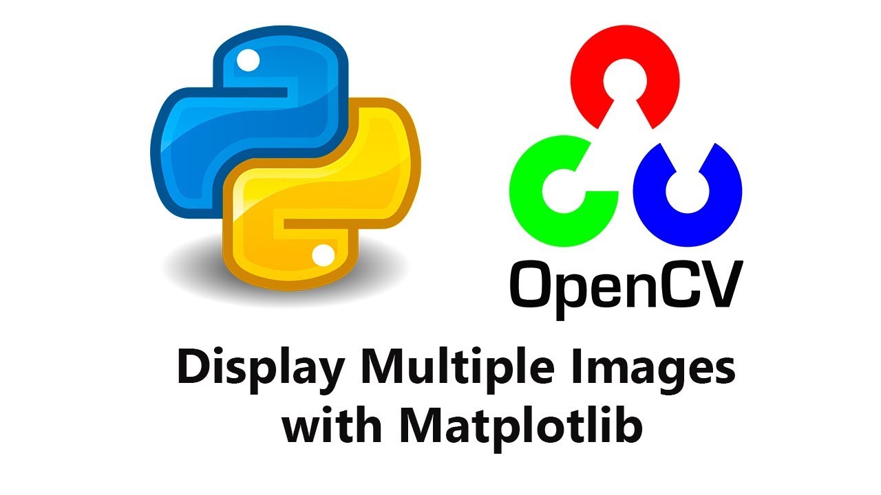 Computer Vision with Python and OpenCV - Displaying Multiple Images with Matplotlib