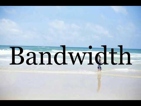 How To Pronounce Bandwidth🌈🌈🌈🌈🌈🌈Pronunciation Of Bandwidth