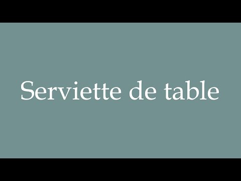 How to Pronounce ''Serviette de table'' (Table napkin) Correctly in French